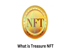 What Is Treasure NFT: A Complete Guide In 2025 - BTCC